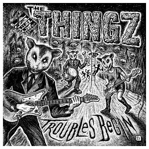 The Thingz - Troubles Begin